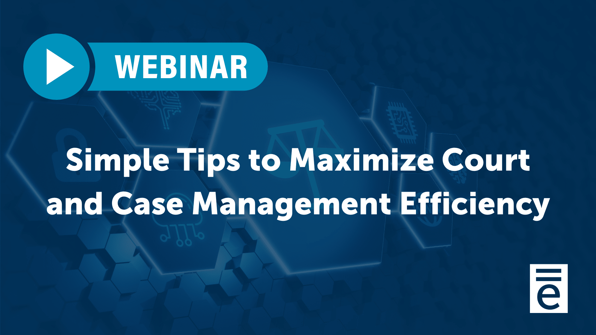 Simple Tips to Maximize Court and Case Management Efficiency Webinar ...