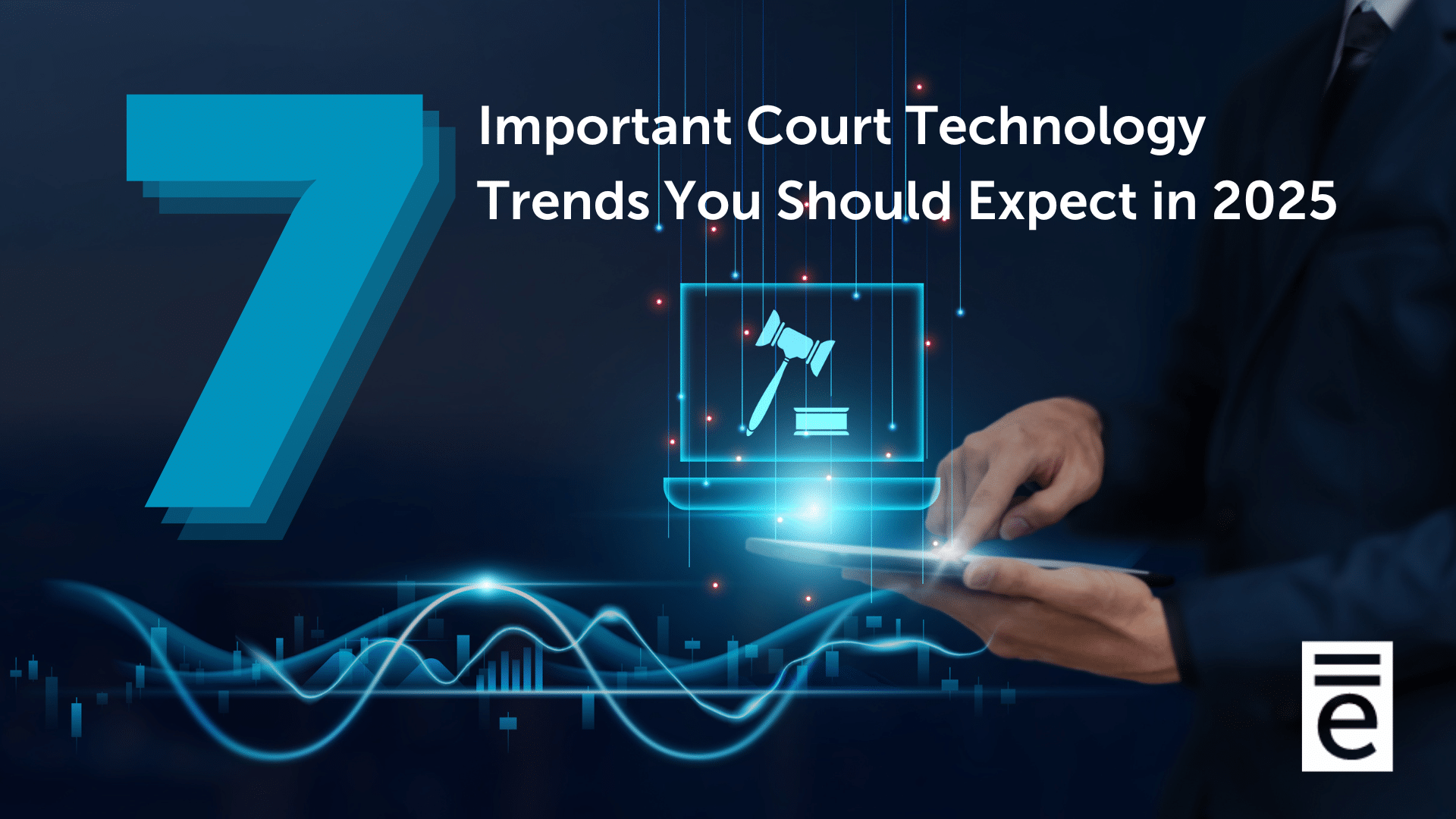 7 Important Court Technology Trends You Should Expect in 2025 ...