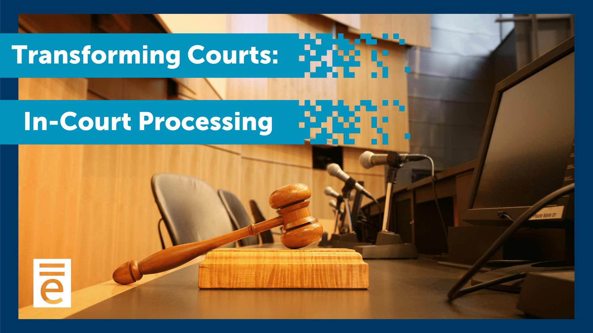 Transforming Courtrooms: How In-Court Processing is Streamlining ...